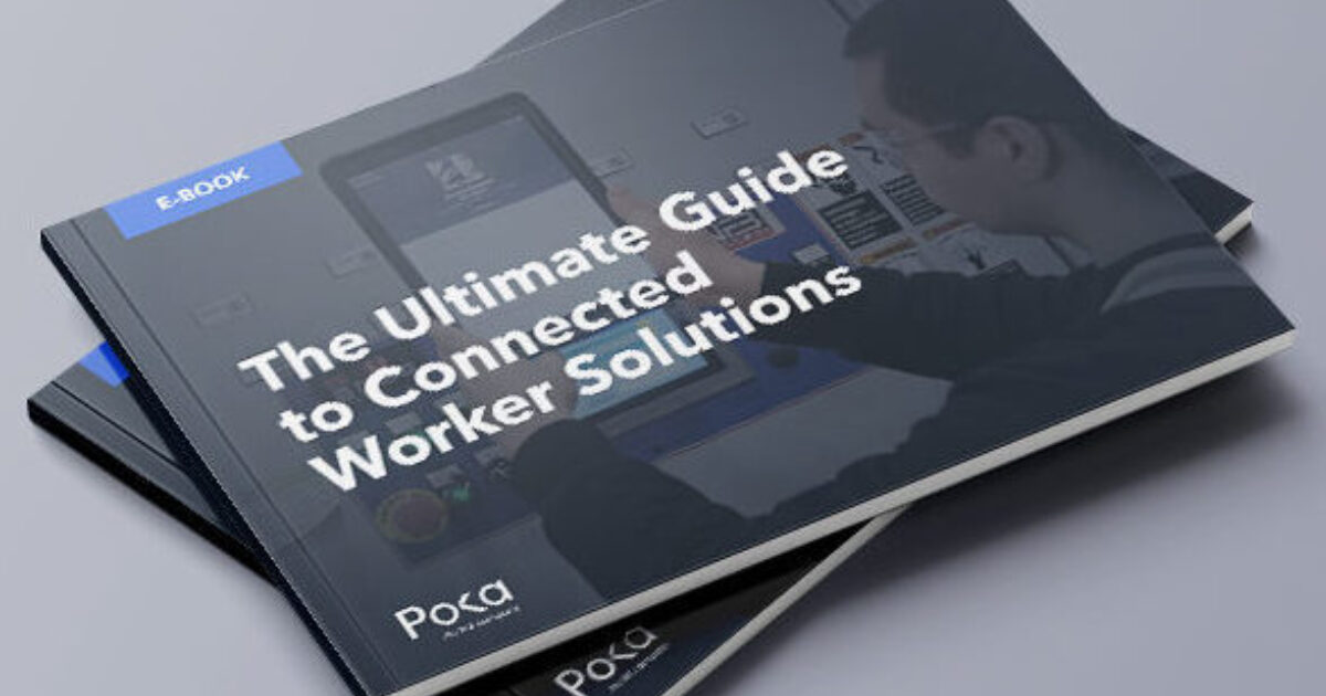 The Ultimate Guide to Connected Worker Solutions | Poka